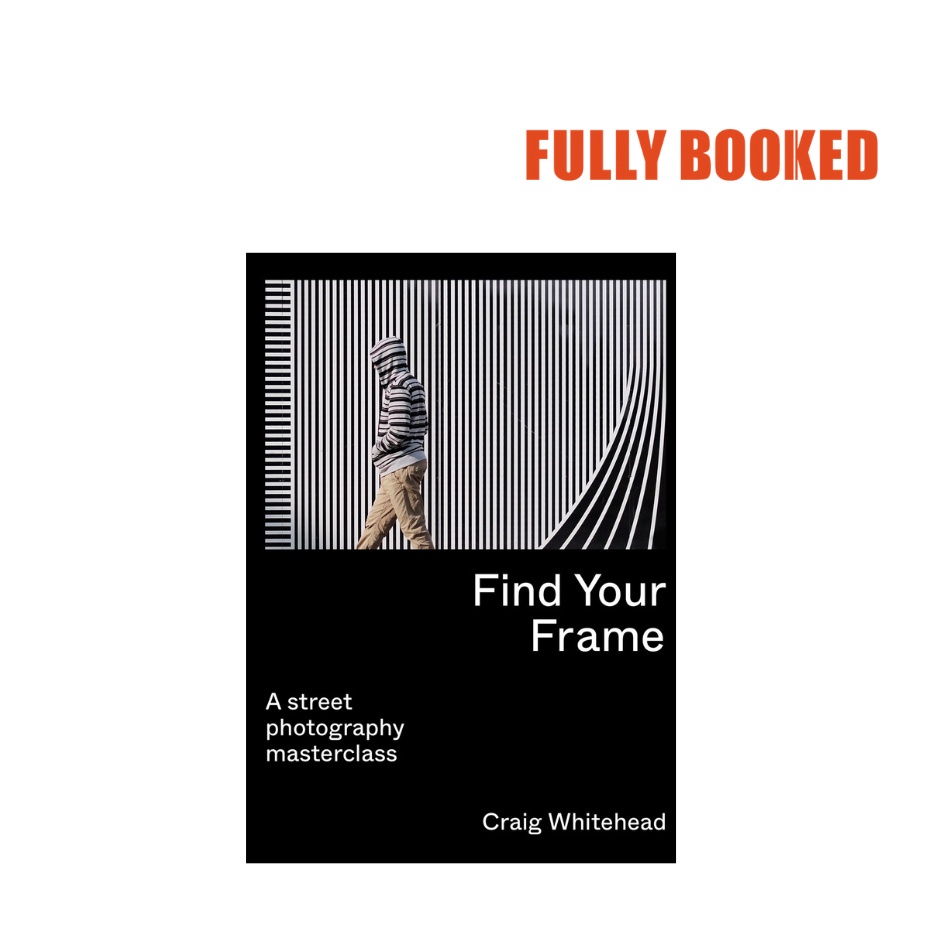 Find Your Frame: A Street Photography Masterclass (Paperback) by Craig ...