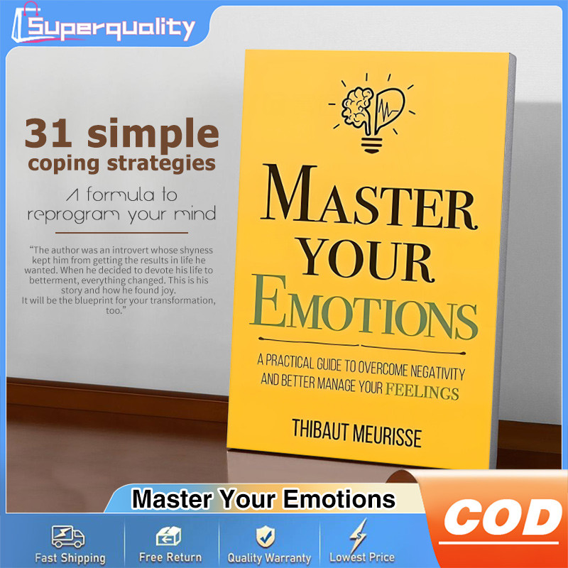 Master Your Emotions: A Practical Guide to Overcome Negativity and Better Manage Your Feelings ...