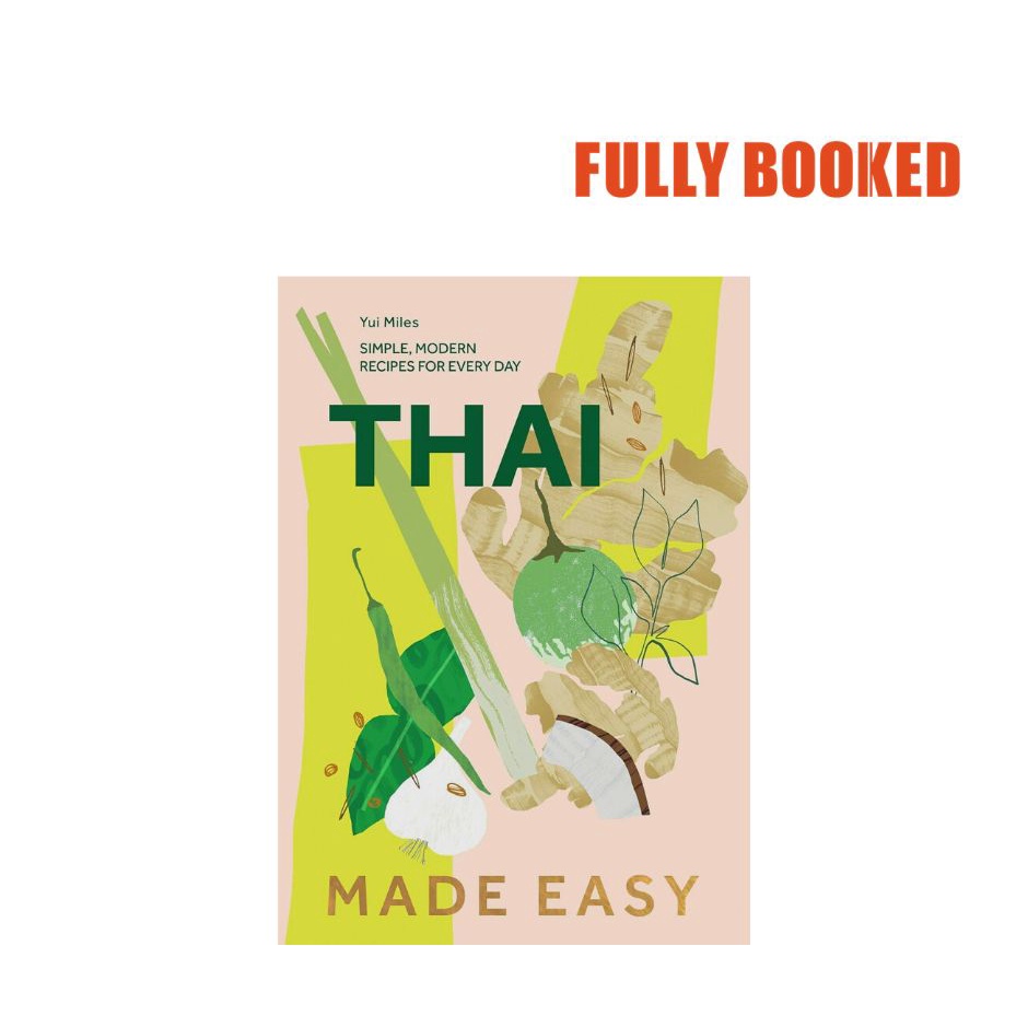 Thai Made Easy: Over 70 Simple Recipes (Hardcover) by Yui Miles ...
