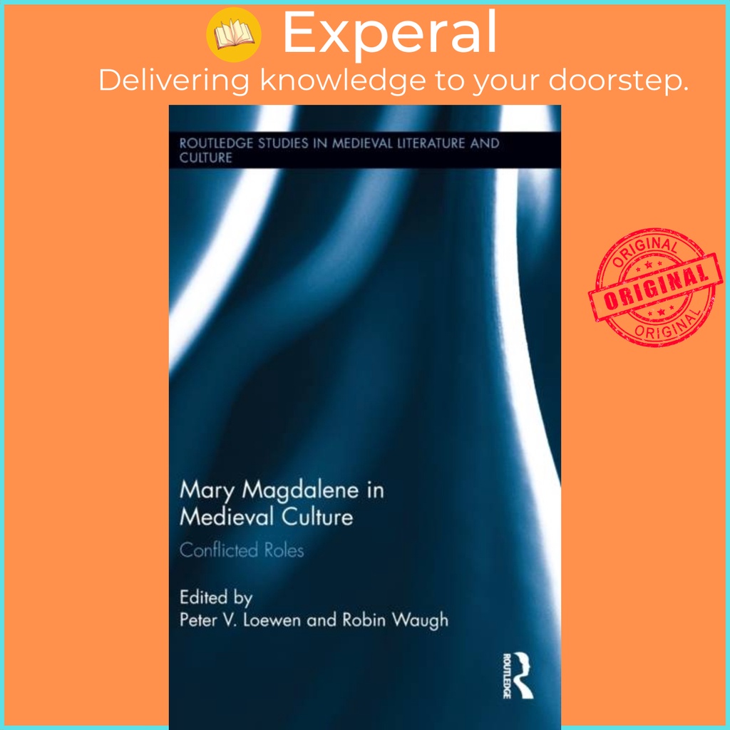 Mary Magdalene in Medieval Culture - Conflicted Roles by Robin Waugh ...