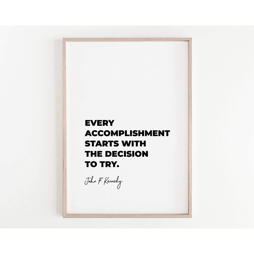 Every Accomplishment Starts with The Decision To Try Frame John F ...