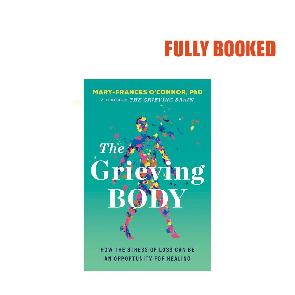 The Grieving Body: How the Stress of Loss Can Be an Opportunity for ...