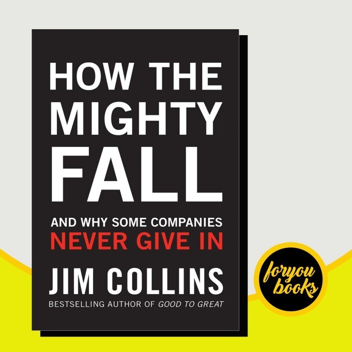 How the Mighty Fall And Why Some Company Never Give In Jim Collins ...