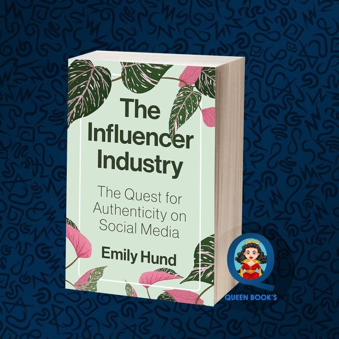 The Influencer Industry. The Quest for Authenticity on Social Media ...