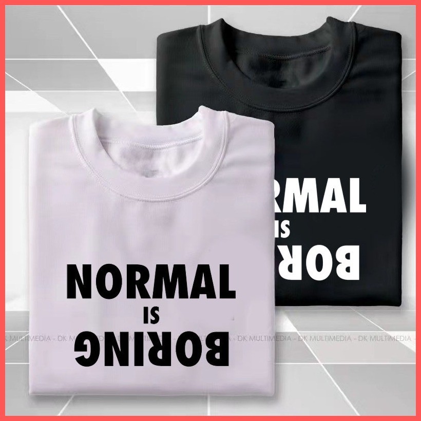 ஐ ##NORMAL IS BORING T-SHIRT DESIGN**unisex | Shopee Philippines