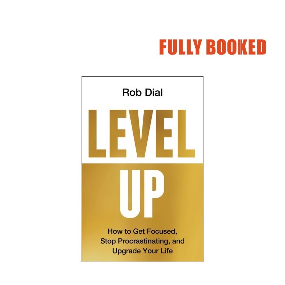 Level Up: How to Get Focused, Stop Procrastinating (Hardcover) by Rob ...