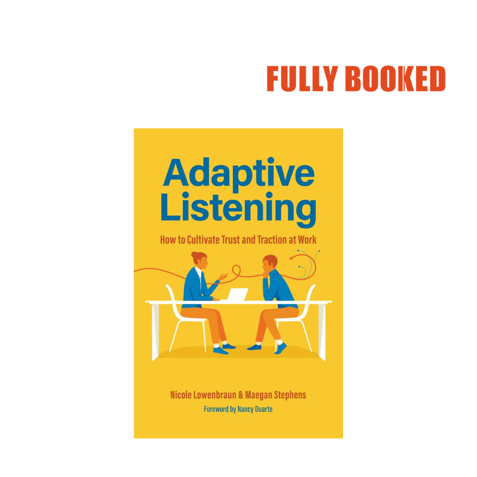 Adaptive Listening: How to Cultivate Trust and Traction at Work ...