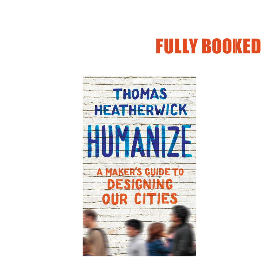 Humanize: A Maker's Guide to Designing Our Cities (Hardcover) by Thomas ...