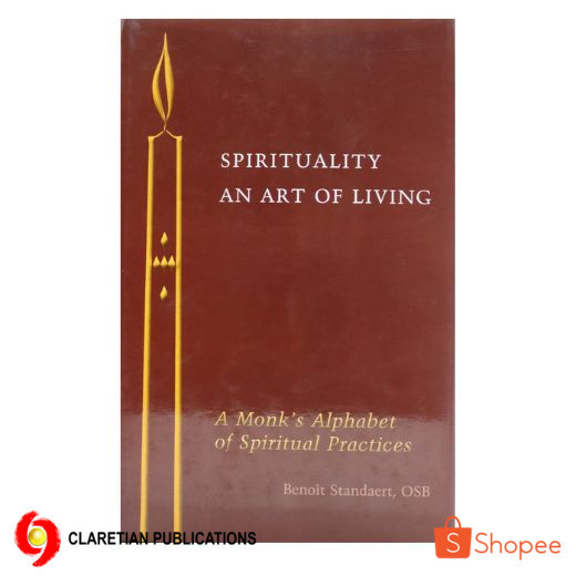 Spirituality: An Art of Living (A Monk's Alphabet of Spiritual ...