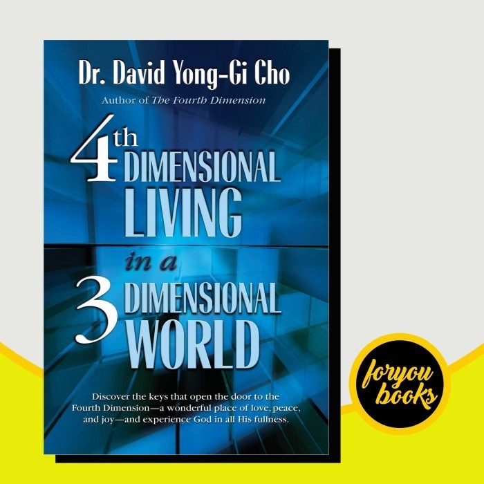4th Dimensions Living in a 3 Dimensions World David Yonggi Cho [Cho ...