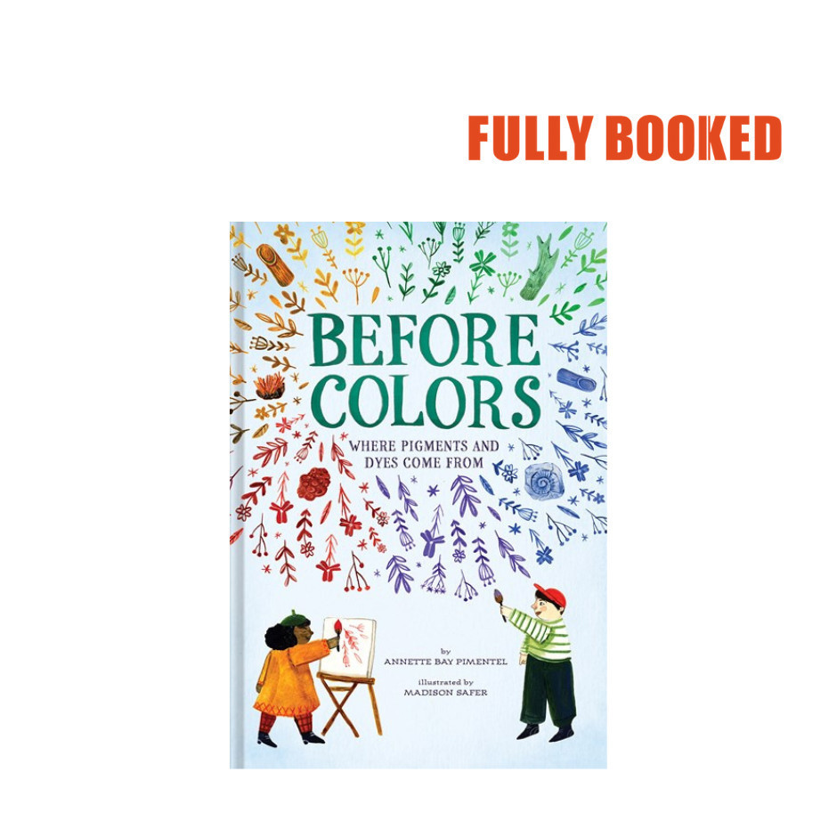 Before Colors: Where Pigments and Dyes Come From (Hardcover) by Annette ...