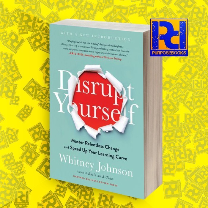 Disrupt Yourself, With a New Introduction: Master Relentless Change an ...