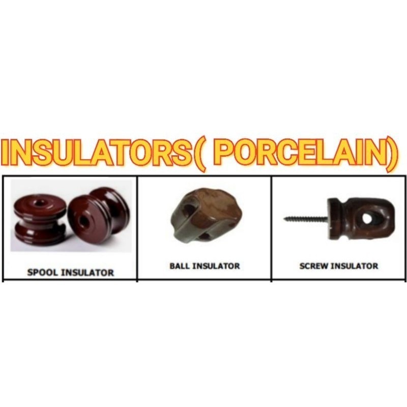 PORCELAIN BALL / SCREW / SPOOL INSULATOR FOR ELECTRICAL CONDUCTORS ...