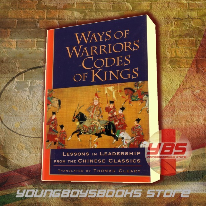 Ways of Warriors, Codes of Kings: Lessons in Leadership from the Chine ...