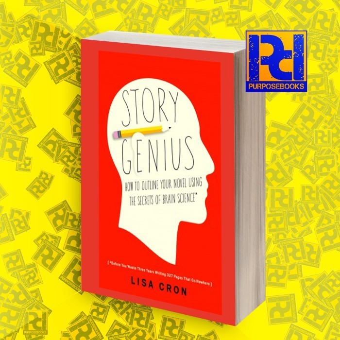 Story Genius: How to Use Brain Science to Go Beyond Outlining and Writ ...