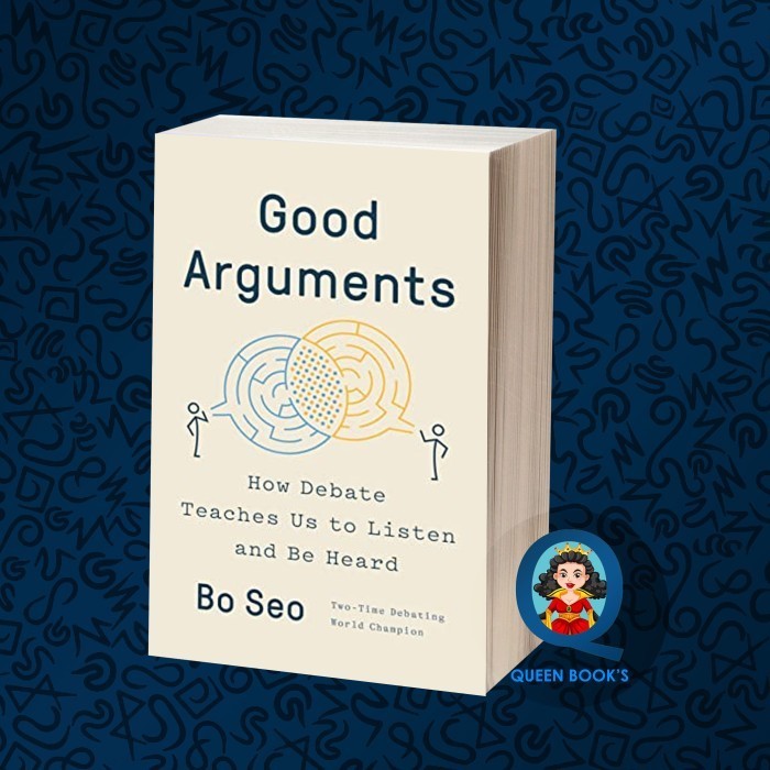 Good Arguments: How Debate Teaches Us to Listen and Be Heard (books ...