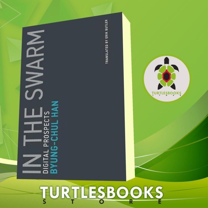 In the Swarm: Digital Prospects Byung-Chul Han, Erik Butler (books ...