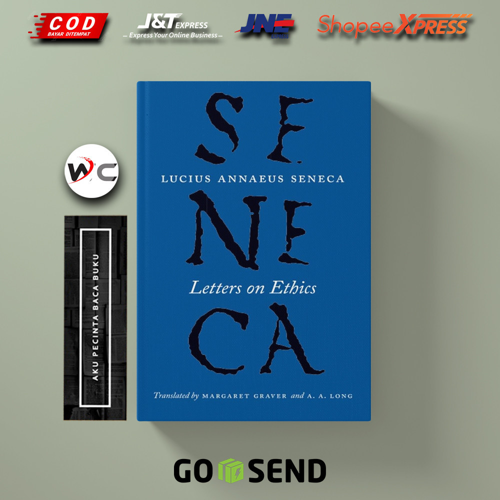 Letters on Ethicals – To Lucilius (The Complete Works of Lucius Annaeus ...