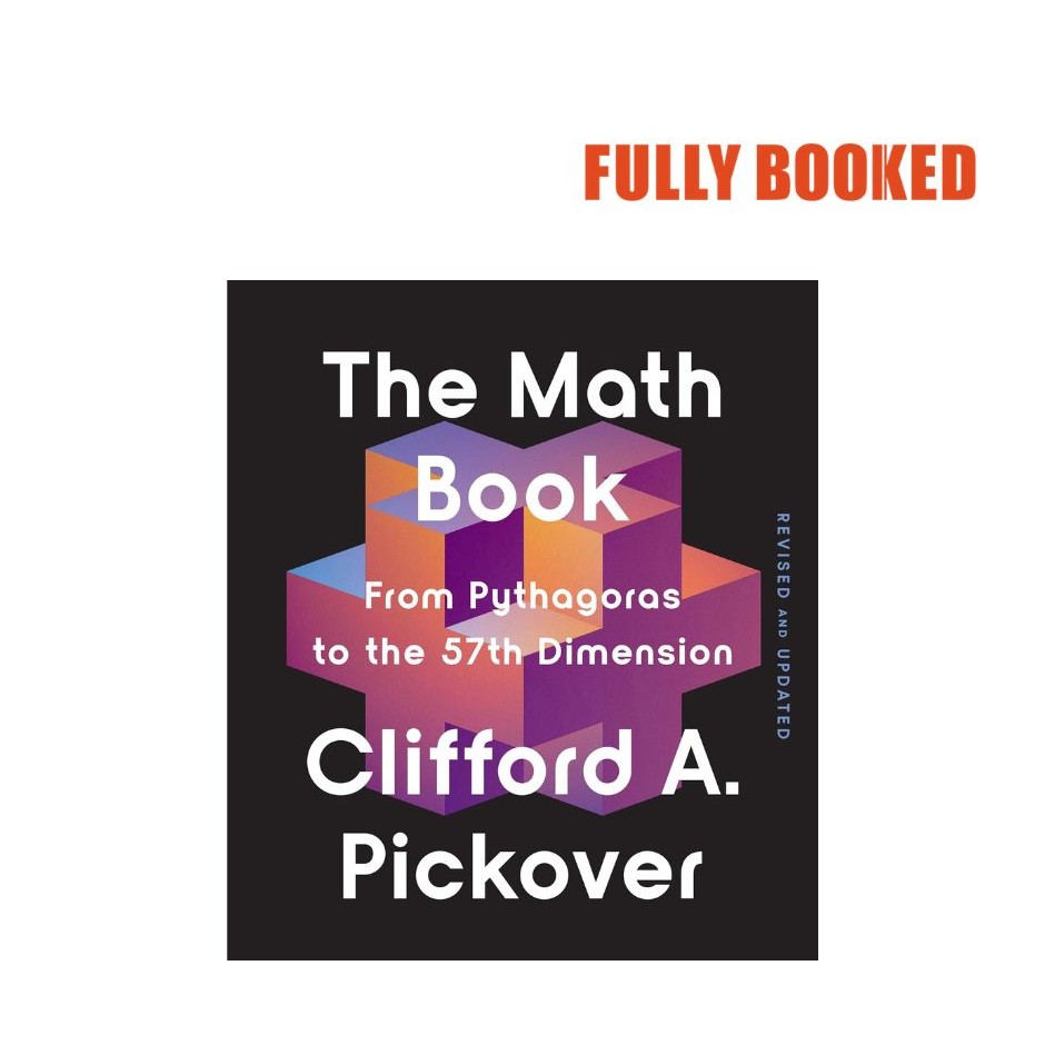 The Math Book: From Pythagoras to the 57th Dimension, Revised & Updated ...