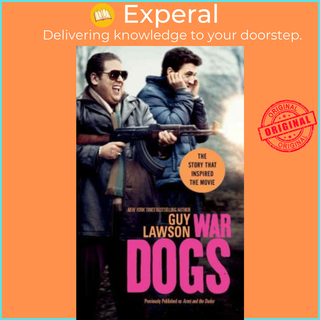 War Dogs : The True Story of How Three Stoners from Miami Beach Became ...