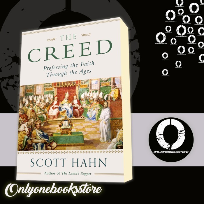 The Creed: Professing the Faith Through the Ages Hahn, Scott (books ...