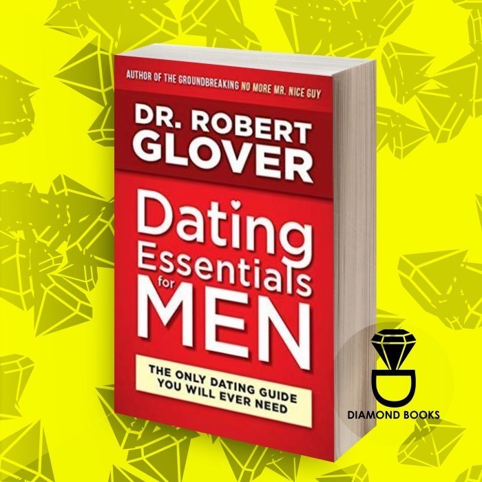 Dating Essentials for Men: The Only Dating Guide You Will Ever Need Dr ...