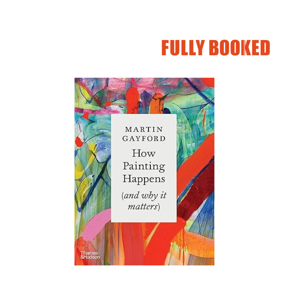 How Painting Happens - and why it matters (Hardcover) by Martin Gayford ...