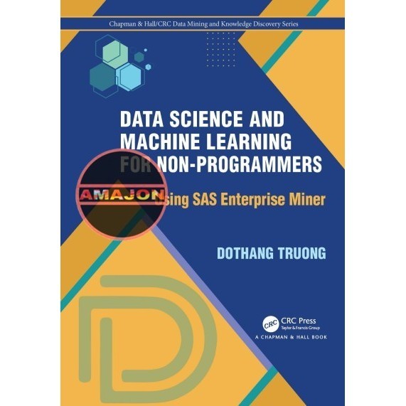 Data Science and Machine Learning for Non-Programmers: Using SAS ...