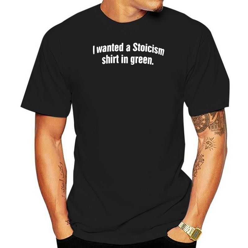 I Wanted A Stoicism Shirt In Green T shirt stoic stoicism greek ...