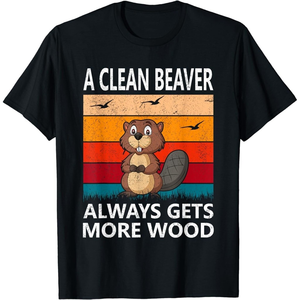 Funny A Clean Beaver Always Gets More Wood Joke Sarcastic T-Shirt ...