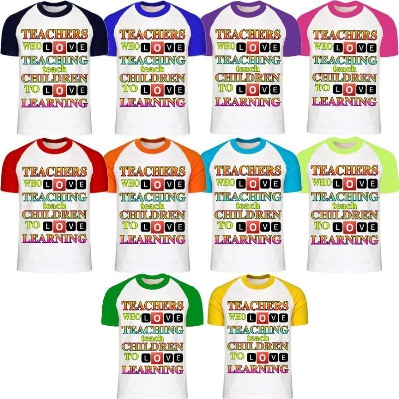 TEACHERS Who Love Teaching Teach Children to Love Learning Sublimated ...