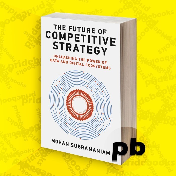 The Future of Competitive Strategy Unleasing the Power of Data and ...