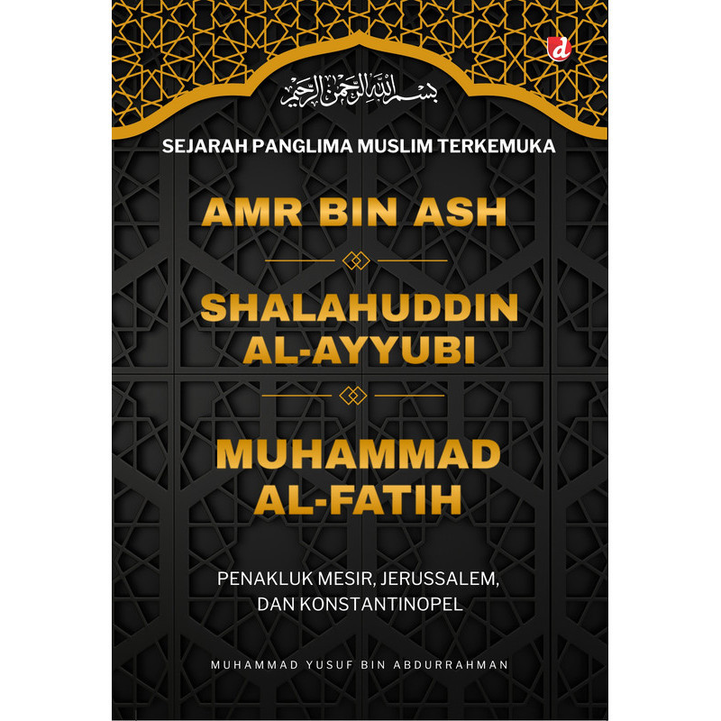 Amr bin Ash, Saladin al-Ayyubi, and Muhammad al-Fatih (History of the ...