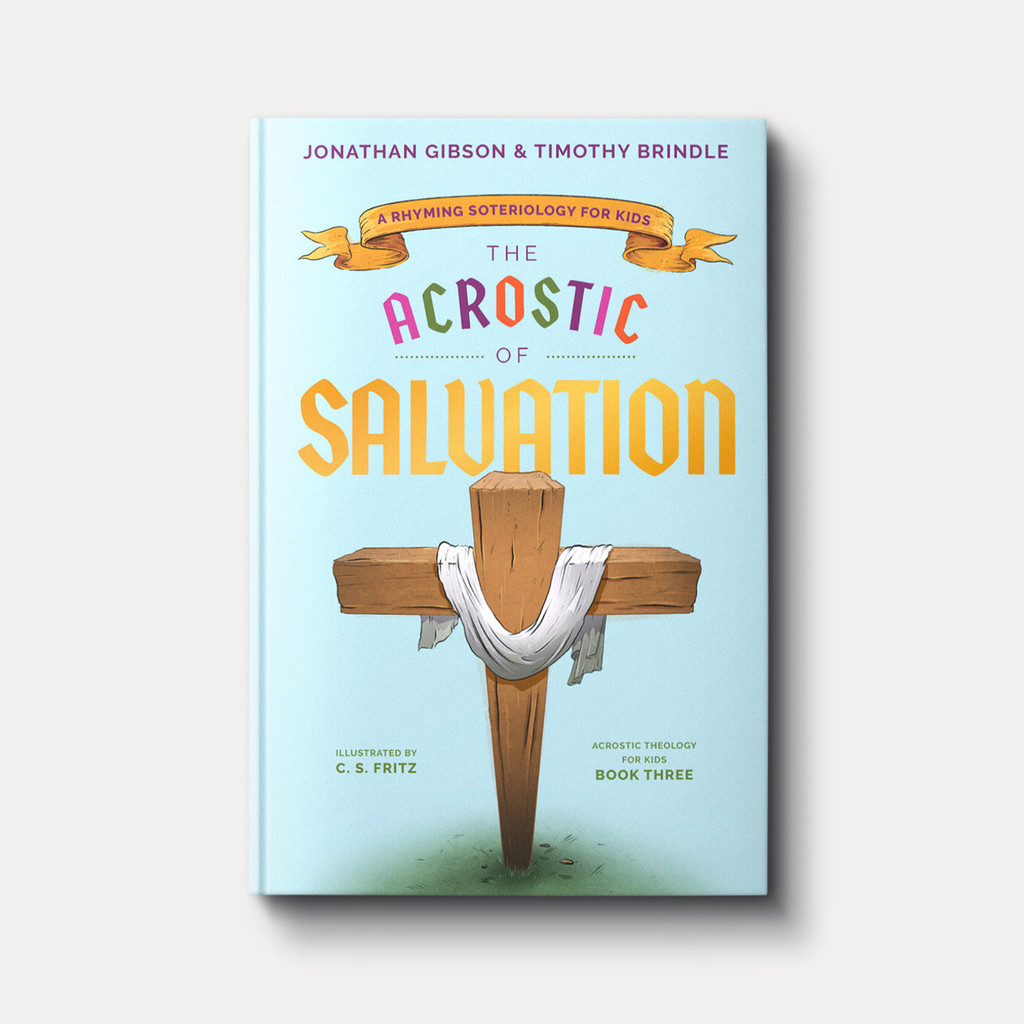 The Acrostic of Salvation: A Rhyming Soteriology for Kids Jonathan ...