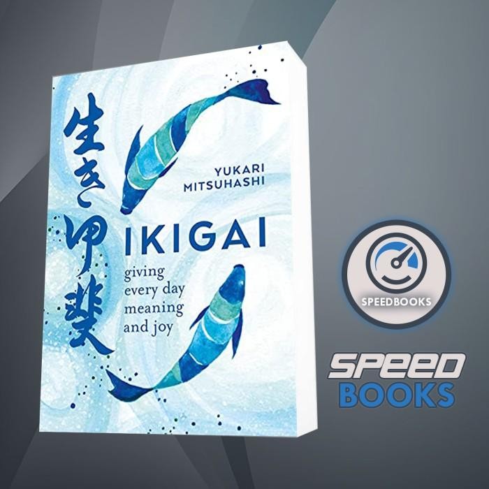 Ikigai Book: Loving Every Day Meaning and Joy Yukari Mitsuhashi ...