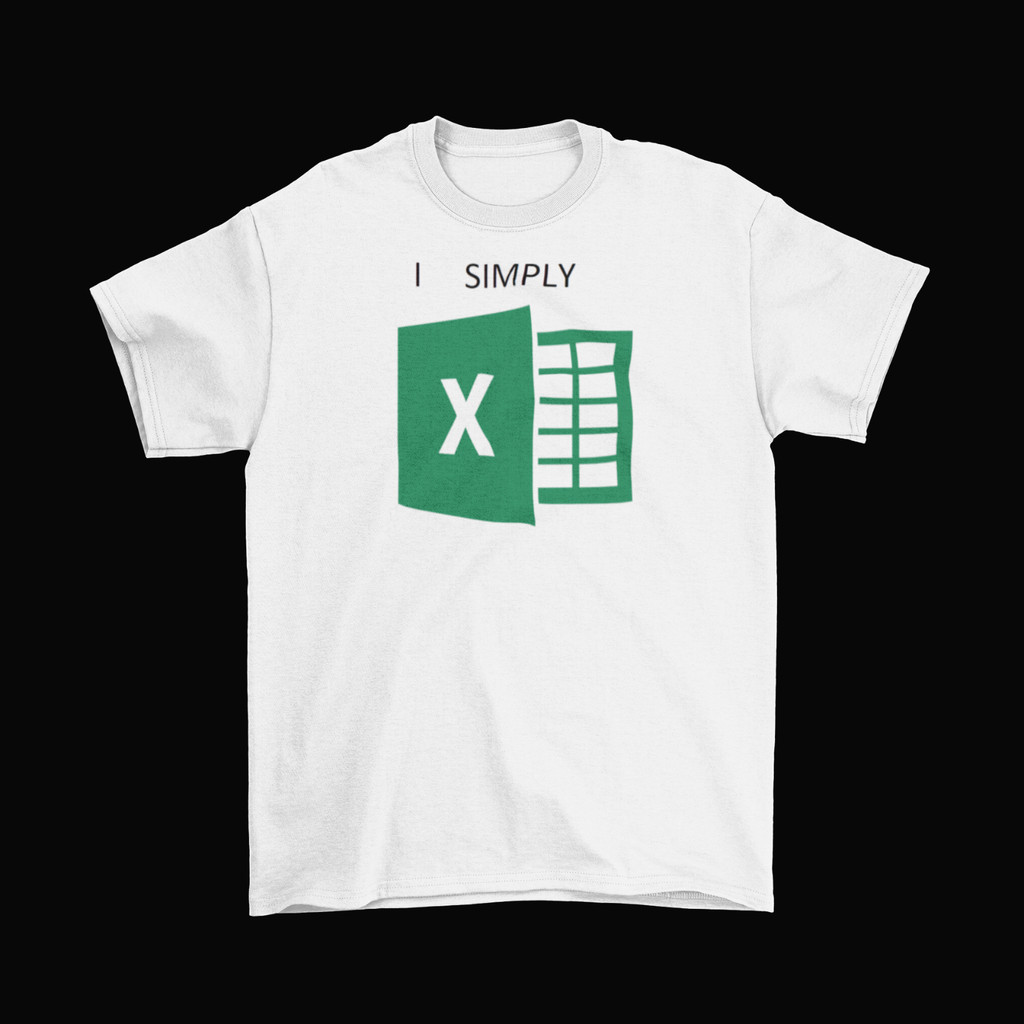 I Simply Excel T-Shirt Unisex Funny Cotton Microsoft Excel Ms Word ...