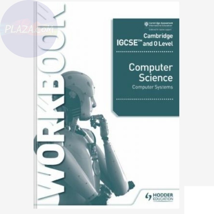 Cambridge IGCSE and O Level Computer Science Computer Systems Workbook ...