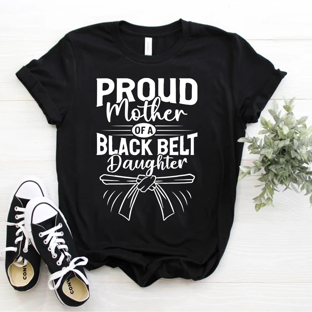 Proud Mother Of A Belt Daughter, Tkd, Karate, Judo T-Shirt | Shopee ...