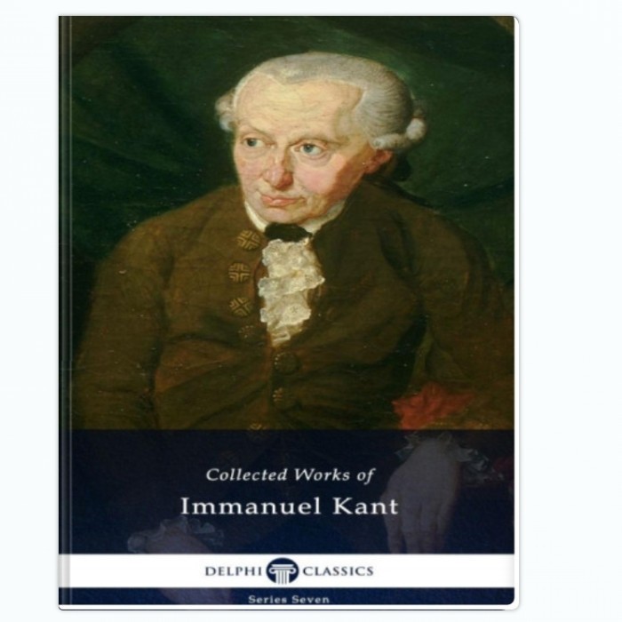 Delphi Collected Works of Immanuel Kant (Illustrated) - Immanuel Kant ...
