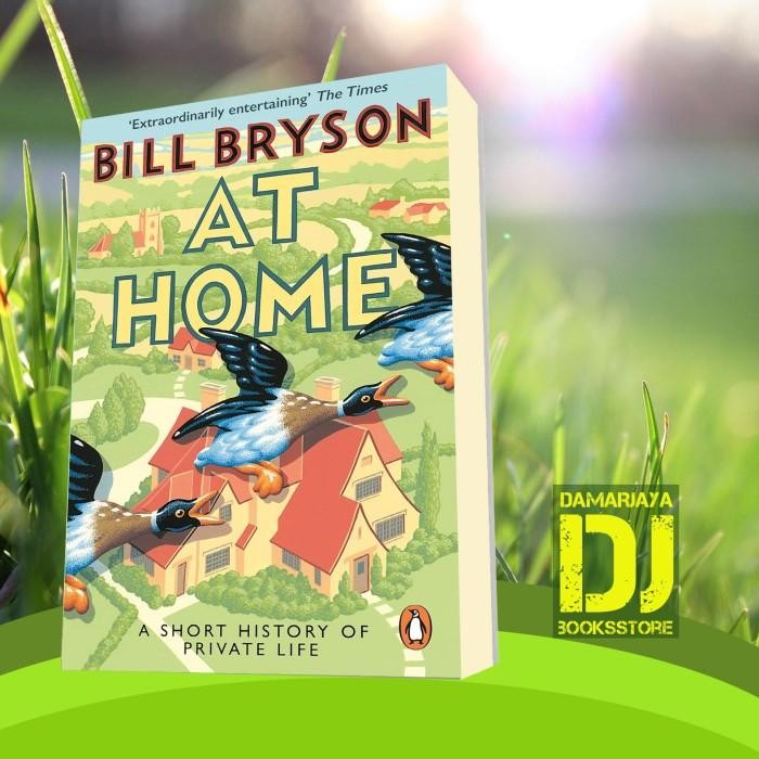 At Home: A Short History of Private Life (Bryson Book 3) Bill Bryson ...