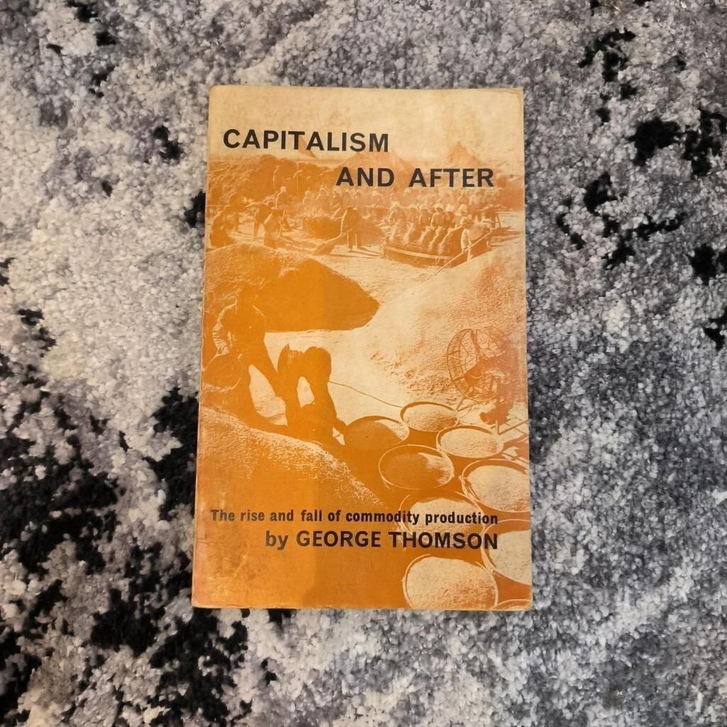Capitalism and After: The Rise and Fall of Commodity Production George ...