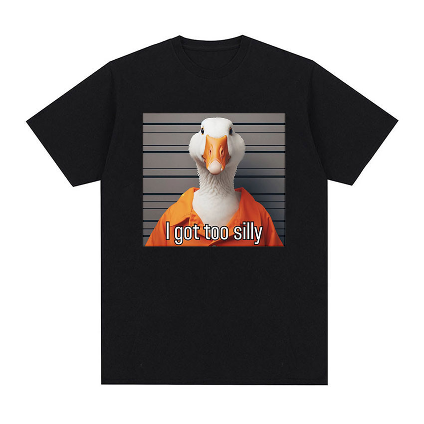 I Got Too Silly Goose Meme Graphic T Tshirts Clothing | Shopee Philippines