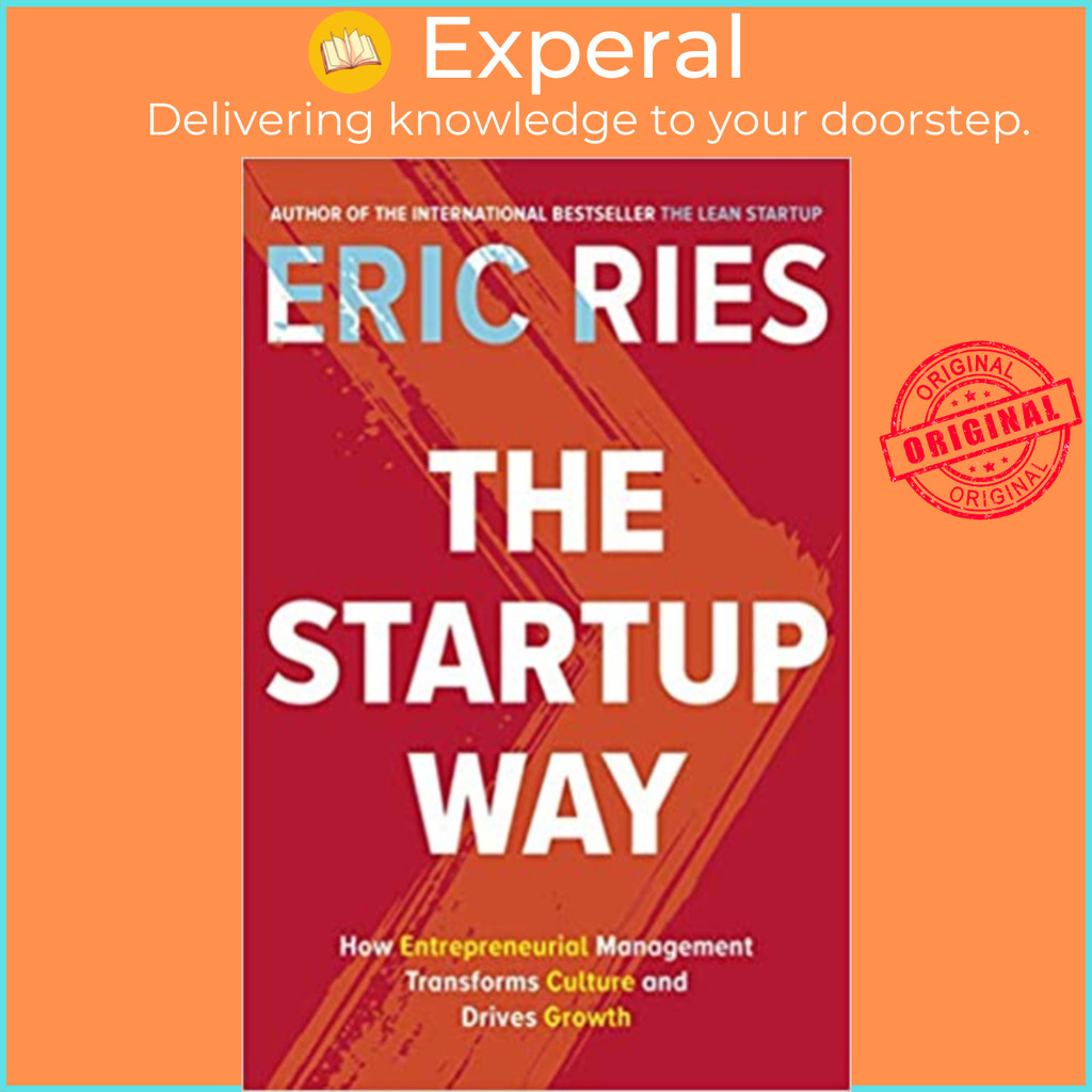 The Startup Way : How Entrepreneurial Management Transforms Culture and ...