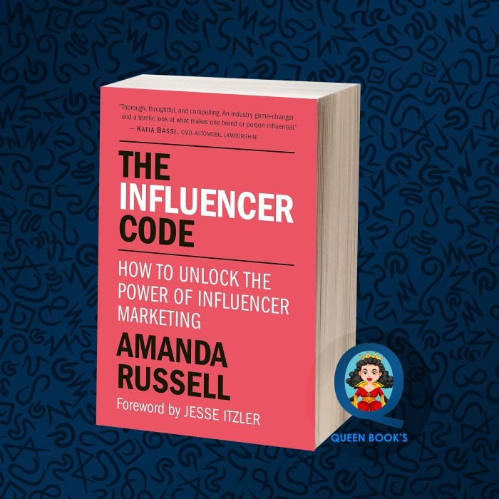 The Influencer Code: How to Unlock the Power of Influencer Marketing ...