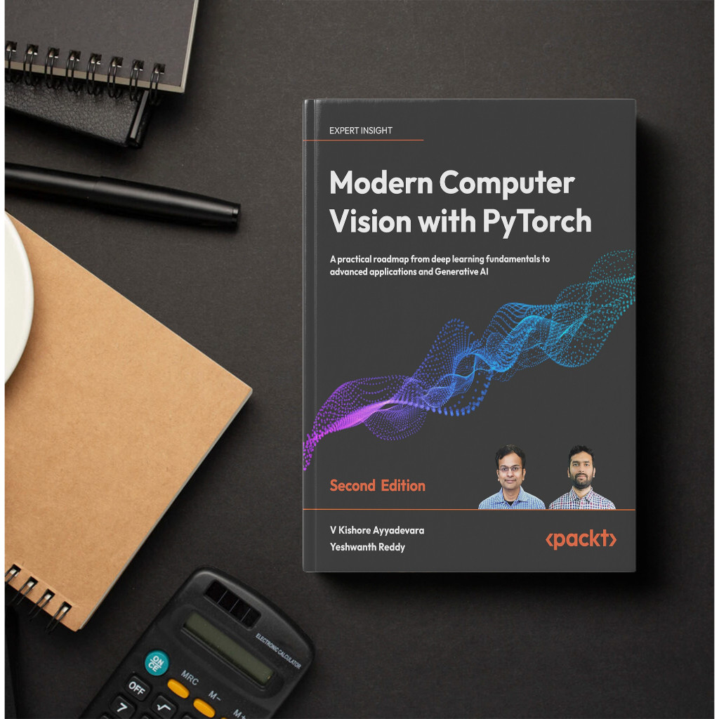 Modern Computer Vision with PyTorch: A practical roadmap from deep learning fundamentals to ...