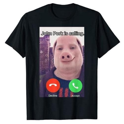John Pork Is Calling Funny Answer Call Phone T-Shirt Pig Meme Design ...