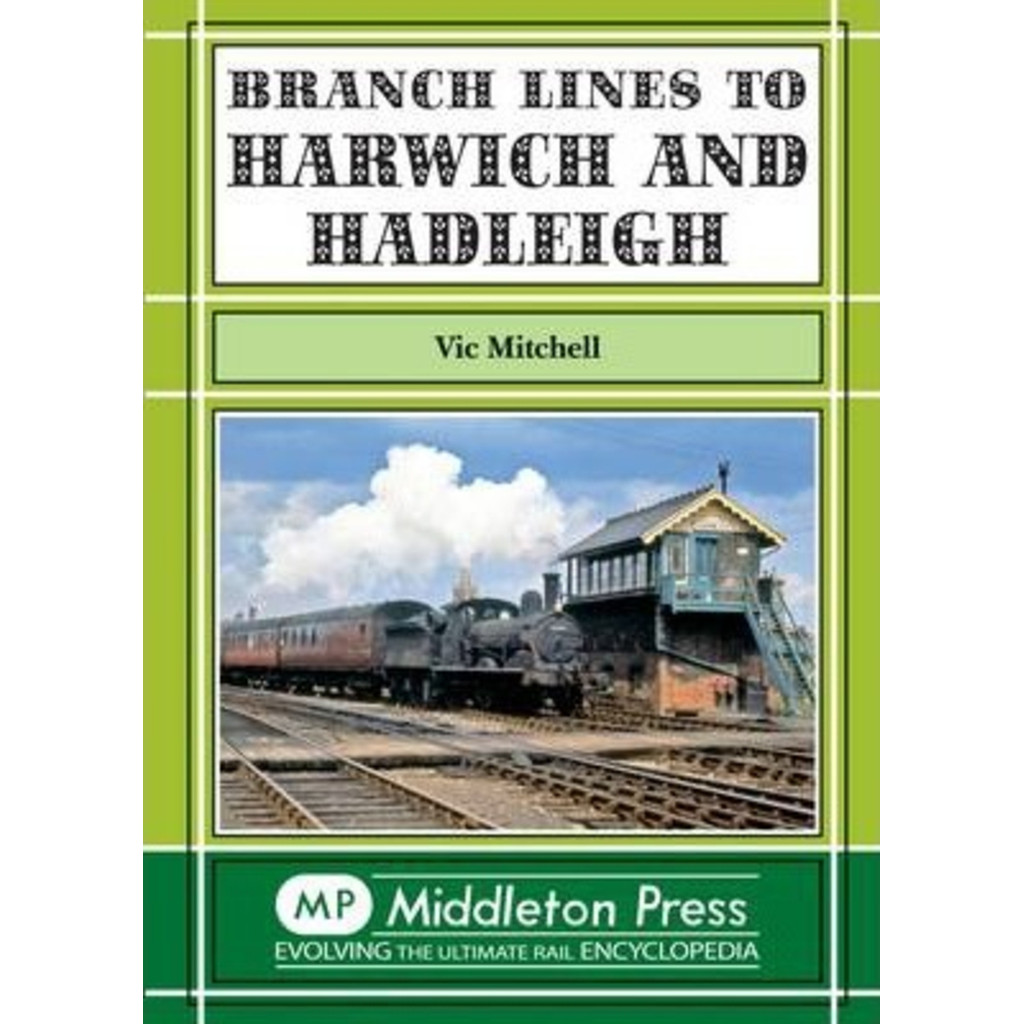 - Branch Lines to Harwich and Hadleigh by Vic Mitchell (UK edition ...