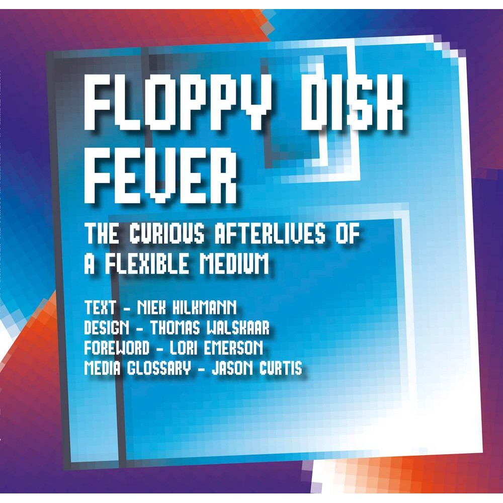 - Floppy Disk Fever - The Curious Afterlives of a Fle by Niek Hilkmann ...