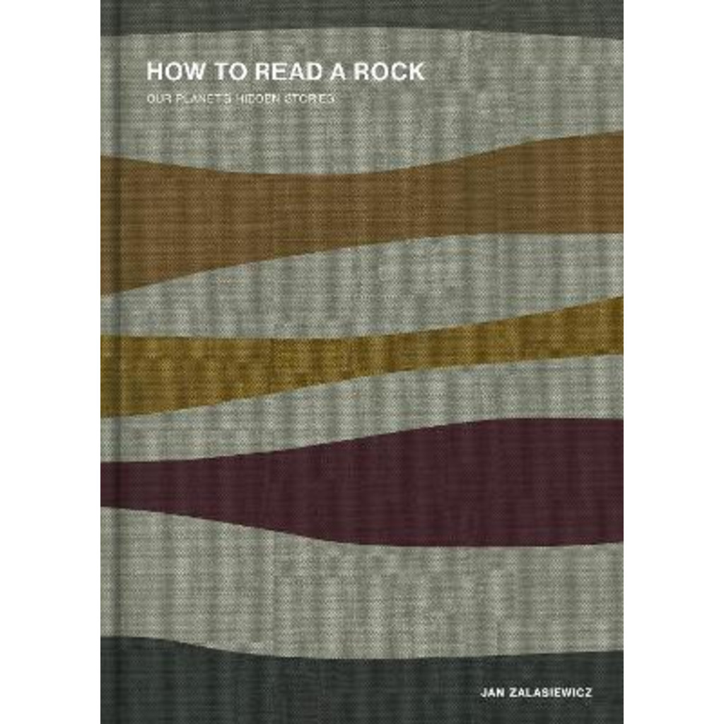 - How to Read a Rock : Our Planet's Hidden Stories by Jan Zalasiewicz ...