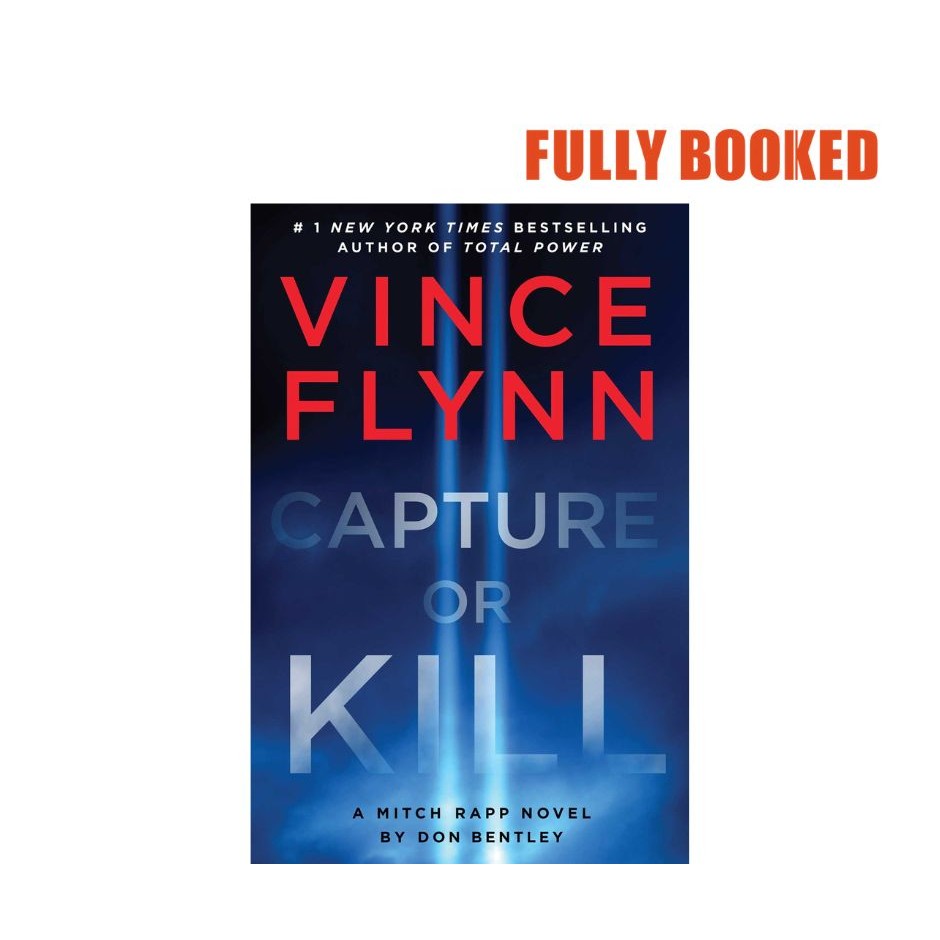 Capture or Kill: A Mitch Rapp Novel by Don Bentley (Hardcover) by Vince ...